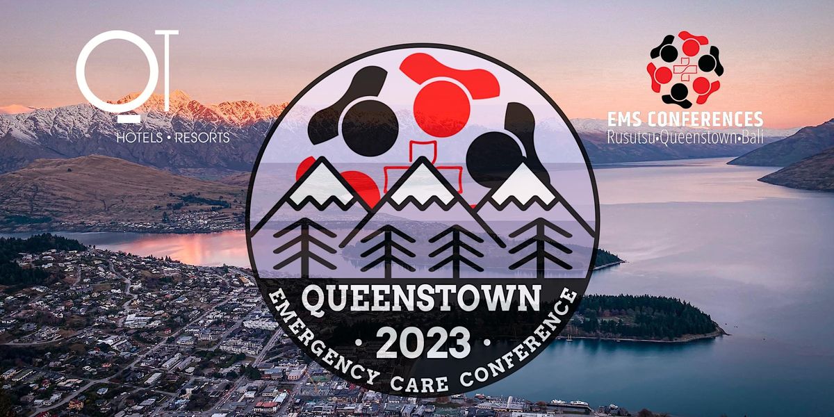 Queenstown, New Zealand 2023 Emergency Care Conference, QT Queenstown ...