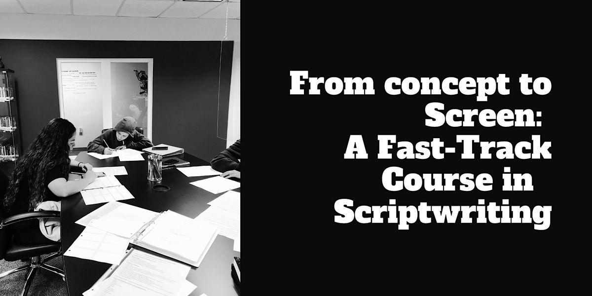 FROM CONCEPT TO SCREEN: A FAST-TRACK COURSE IN SCRIPTWRITING | CCAT MIAMI, Center of ...