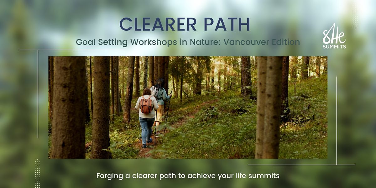 Clearer Path: Goal-Setting Workshop in Nature [Vancouver Edition ...
