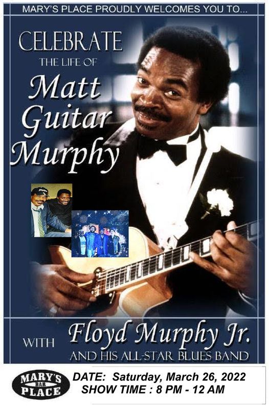 CELEBRATING THE LIFE OF MATT GUITAR MURPHY...featuring FLOYD MURPHY JR ...