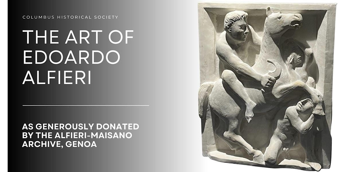 The Art of Edoardo Alfieri Exhibit, Columbus Historical Society, 9 June ...