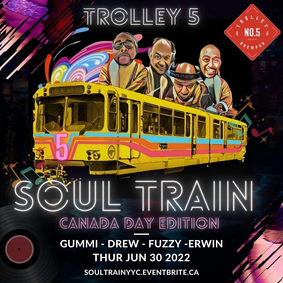 Soul Train @ Trolley 5, Trolley 5 Brewpub, Calgary, 30 June to 1 July