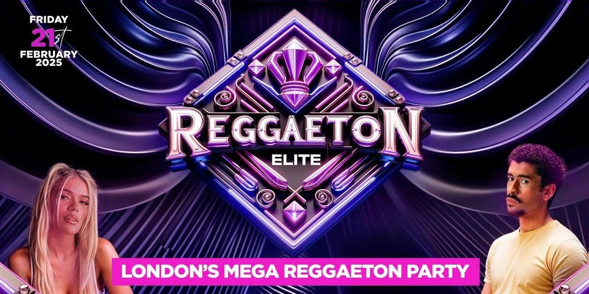 REGGAETON ELITE @ PARADISE CLUB! Londons Mega Reggaeton Party - Friday 21st February 2025 ...