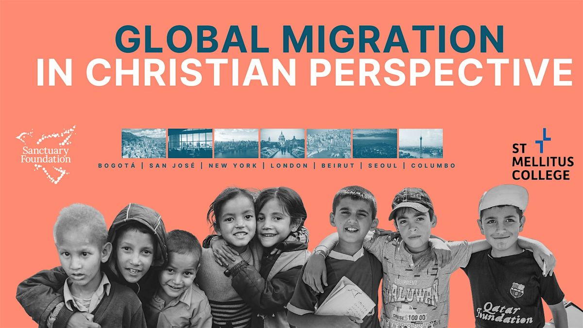 Global Migration in Christian Perspective, St Mellitus College, London ...