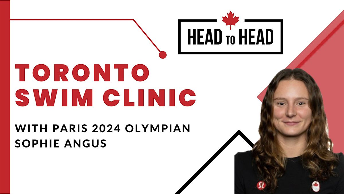 Toronto Head to Head Swim Clinic with Paris 2024 Olympian Sophie Angus ...