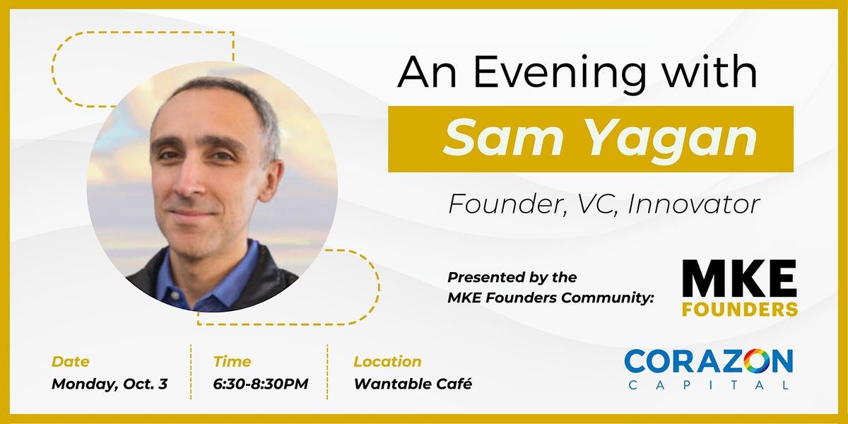 An Evening with Sam Yagan (Founder, VC, Innovator), Wantable Cafe ...