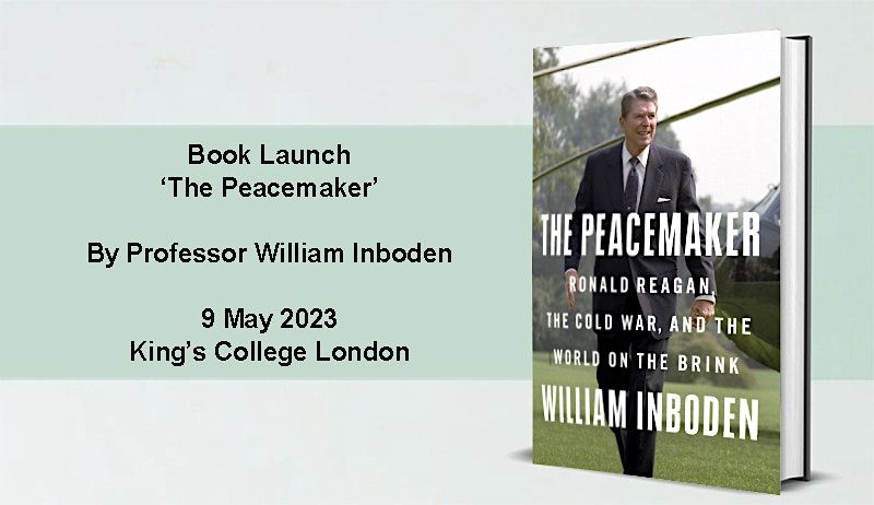 Book Launch - The Peacemaker with author Prof William Inboden, King's College London, 9 May 2023