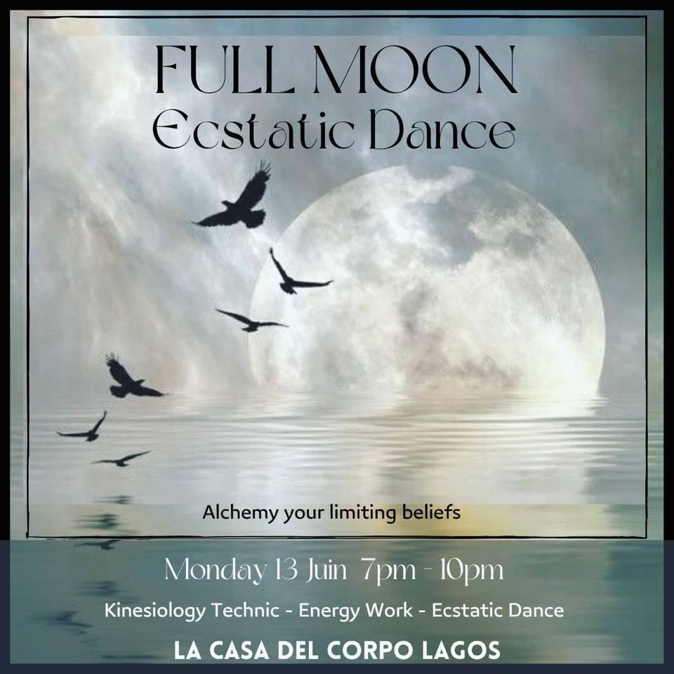-Full Moon-Ecstatic Dance- Alchemy your Limiting Beliefs-, La Casa Del Corpo Lagos, 13 June 2022