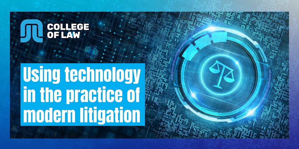 Using technology in the practice of modern litigation, The College of ...