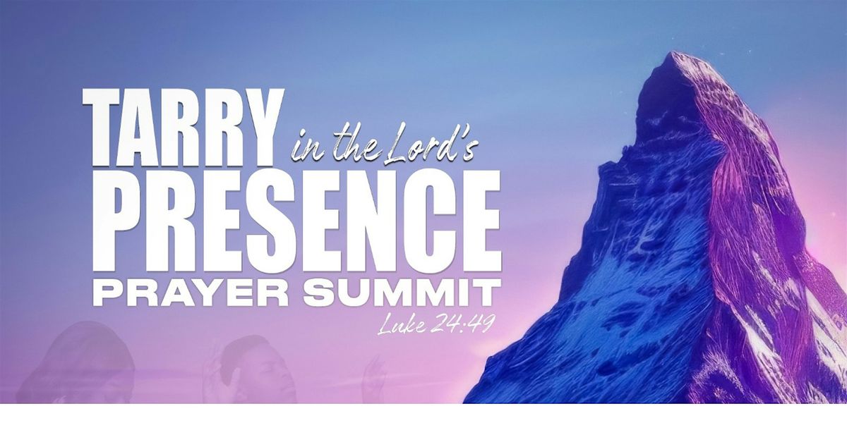 Tarry In The Lords Presence Prayer Summit 2024, Fullword Church, London ...