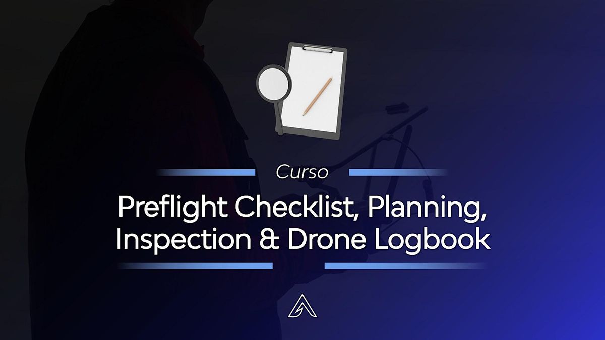 Curso Drone Preflight Checklist, Planning, Inspection & Logbook, Acosta Tech, San Juan, 20 ...