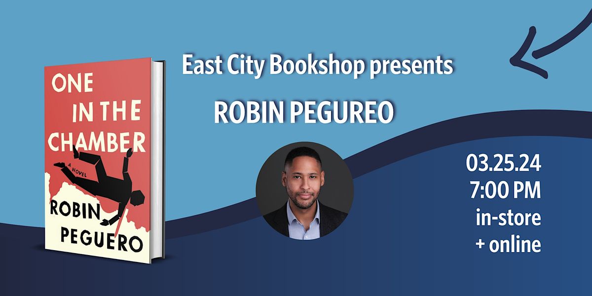 Hybrid Event: Robin Peguero, One in the Chamber, East City Bookshop ...