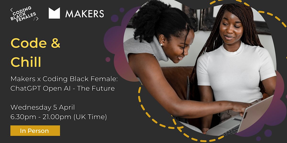 Makers x Coding Black Females: ChatGPT Open AI - The Future, Makers, London, 5 April 2023