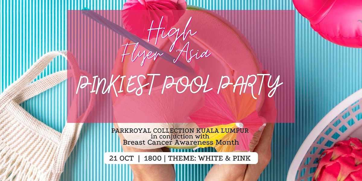 HIGH FLYER ASIA PINKIEST POOL PARTY @ Breast Cancer Awareness Month ...