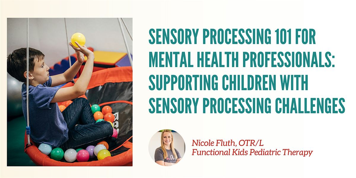 Sensory Processing 101 for Mental Health Professionals: Supporting ...