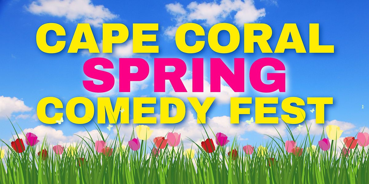 2024 Cape Coral Spring Comedy Fest, Up in Smoke in the Cape, Cape Coral ...