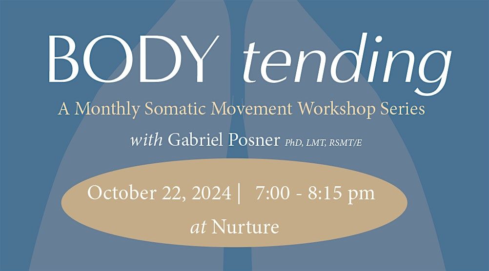 Body Tending: A Transformative 5-Month Somatic Movement Workshop Series, Nurture • The Wellcare ...