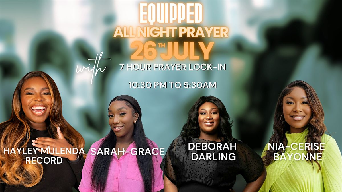 Equipped : All Night Prayer, London, 26 July to 27 July