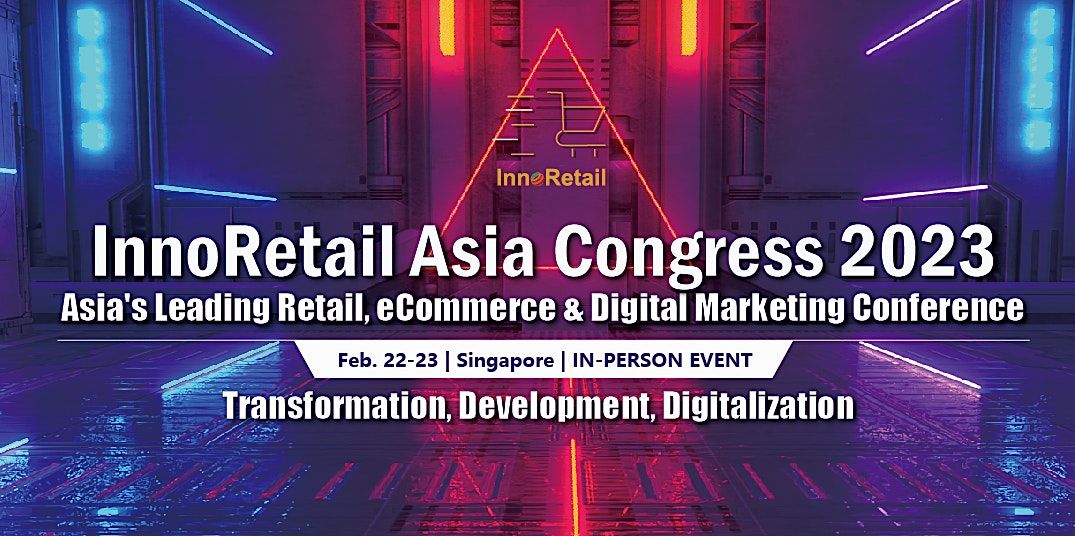 InnoRetail Asia Congress 2023, 滨海湾金沙酒店, Singapore, 22 February to 23 February