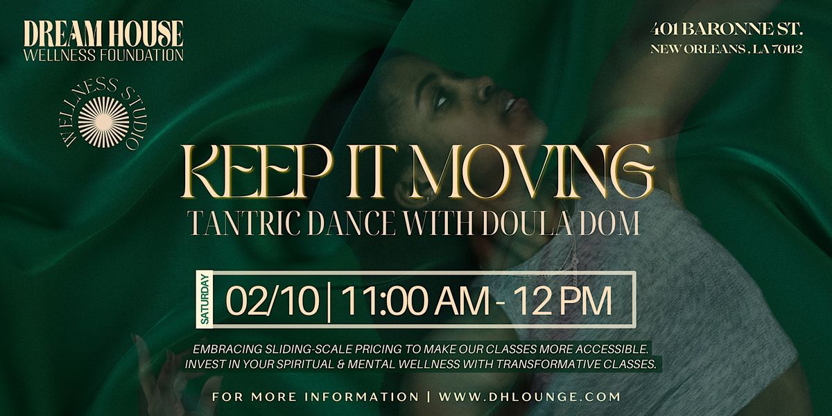 Keep It Moving: Tantric Dance With Doula Dom, Dream House Lounge, New Orleans, 10 February 2024