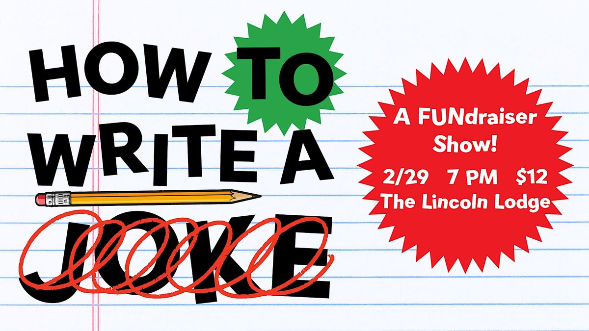 HOW TO WRITE A JOKE Live show!, The Lincoln Lodge, Chicago, 29 February ...