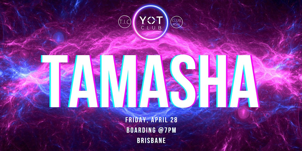 Tamasha - A Super Yatch Party on the YOT CLUB, Brisbane City Botanic ...
