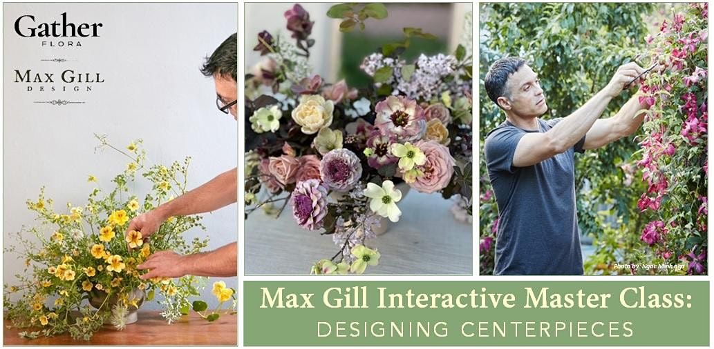 Centerpiece Design Interactive Master Class with Max Gill, Max Gill ...