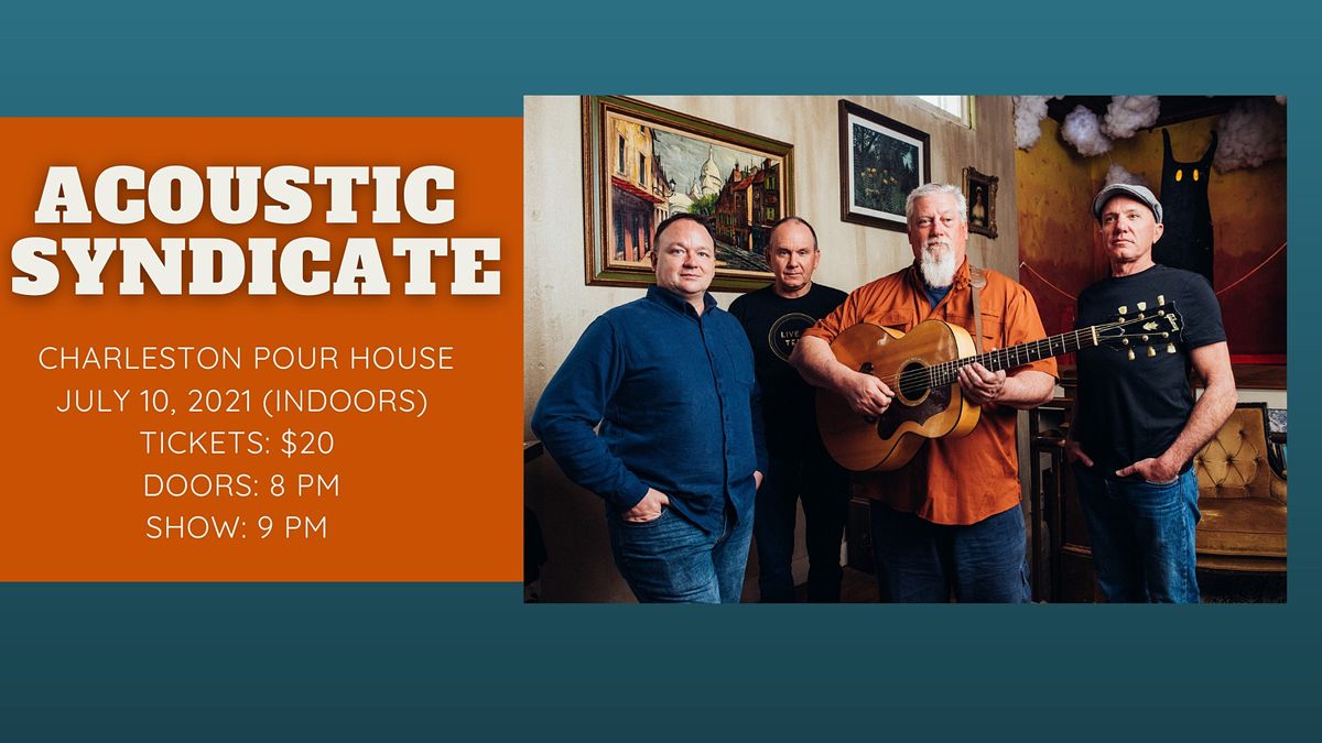 Acoustic Syndicate, Charleston Pour House - Main Stage - Limited ...