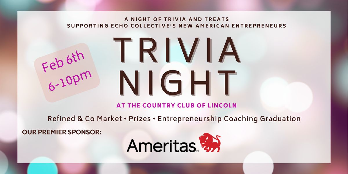 ECHO Collectives Fifth Annual Trivia Night, Country Club of Lincoln, 6 ...