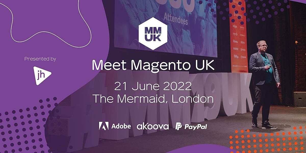 Meet Magento UK 2022, The Mermaid, London, 21 June 2022