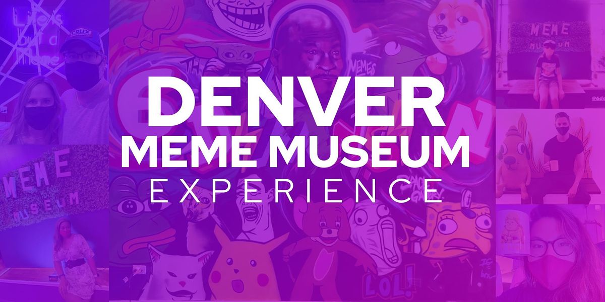 The Meme Museum Experience In Denver, TBA (To Be Announced), Denver, 29 ...