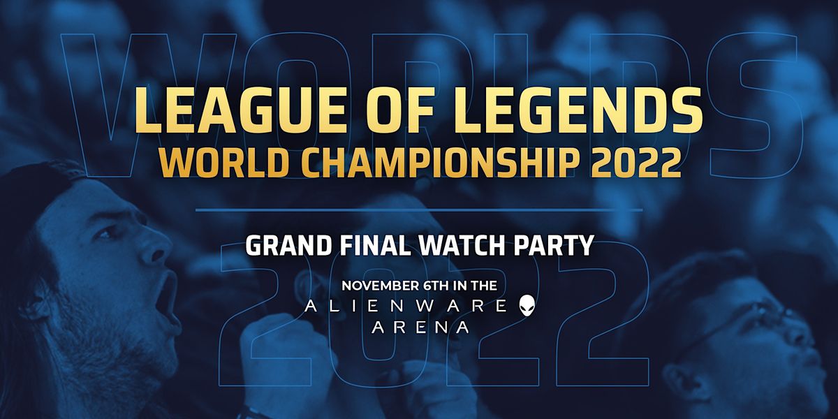 League of Legends 2022 Worlds Grand Final - Watch Party, Fortress ...