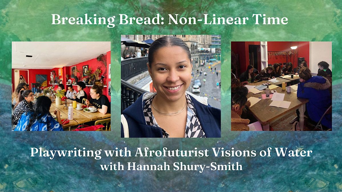 Breaking Bread: Non Linear Time - Hannah Shury-Smith, Candid Arts Trust ...