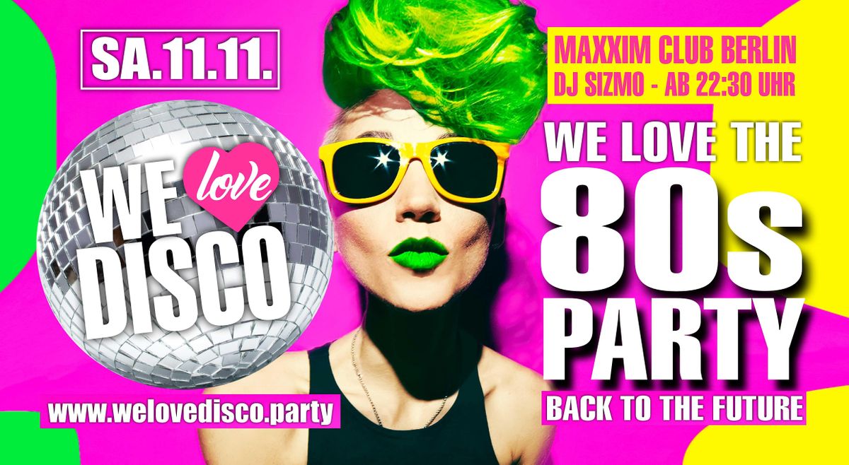 We love Disco - 80s Edition - Back to the Future, MAXXIM CLUB BERLIN ...