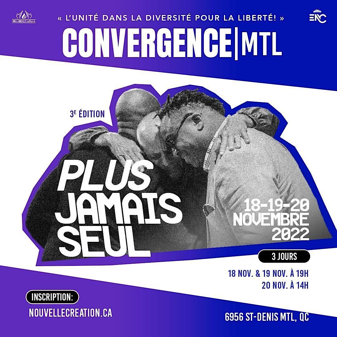 CONVERGENCE - PLUS JAMAIS SEUL | 18-19-20 nov. 2022, 6956 R. Saint ...