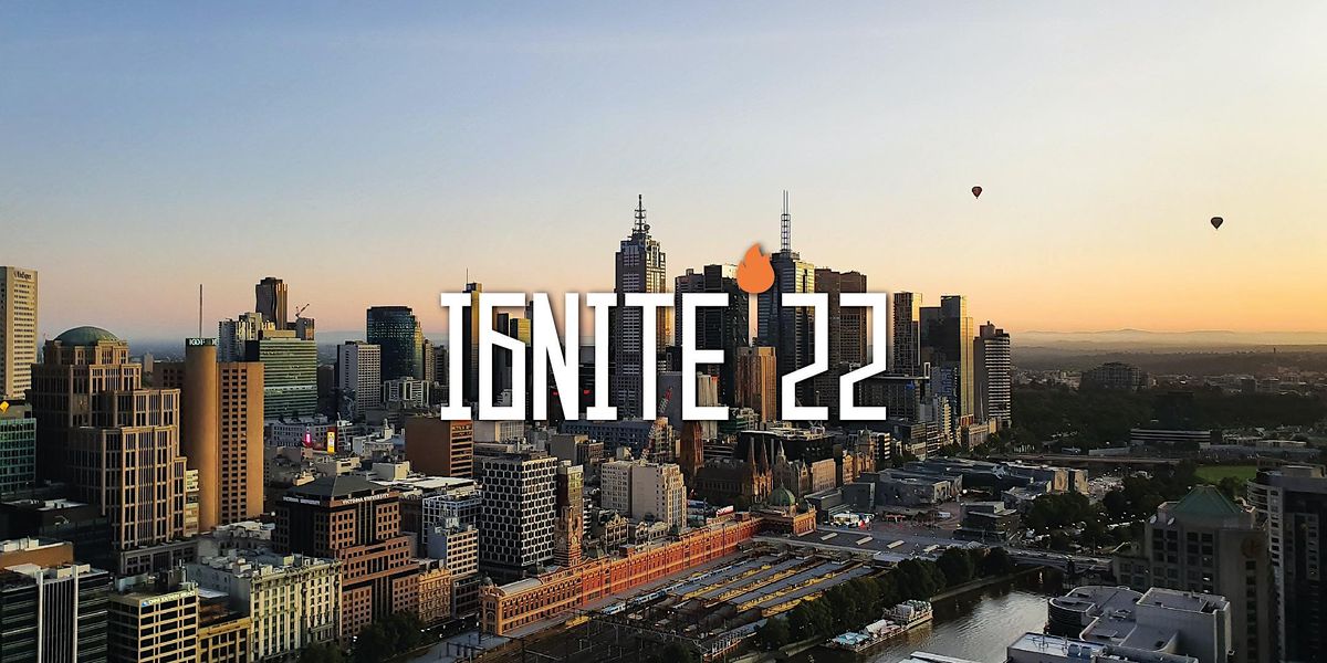 Ignite 2022 - When Learning Becomes Personal, Grand Hyatt Melbourne, 22 ...