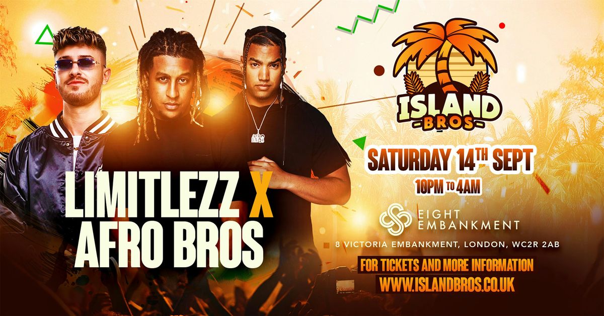 Island Bros Presents LIMITLEZZ and AFRO BROS, Eight Embankment, London ...