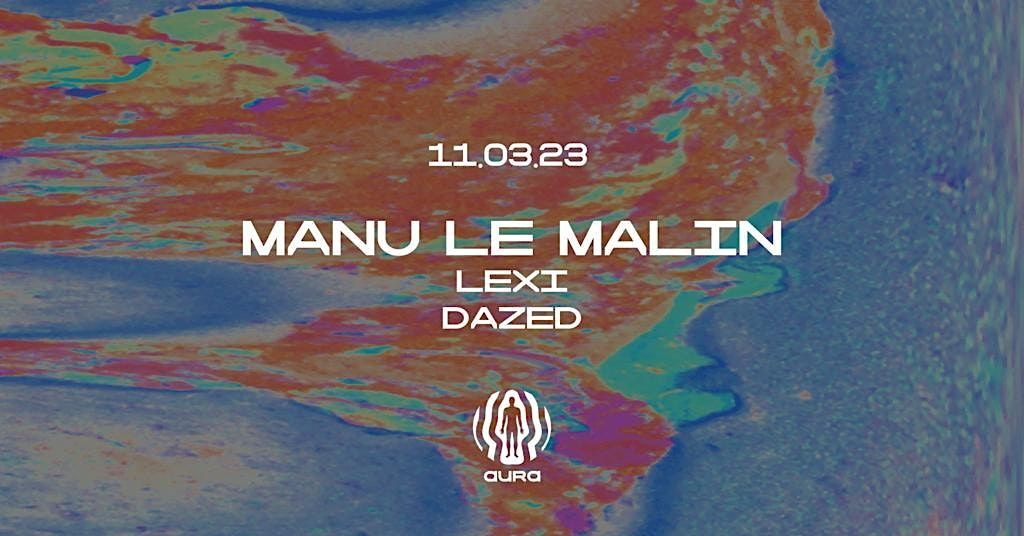 Aura presents MANU LE MALIN, Kotterstraat, Antwerpen, 11 March to 12 March