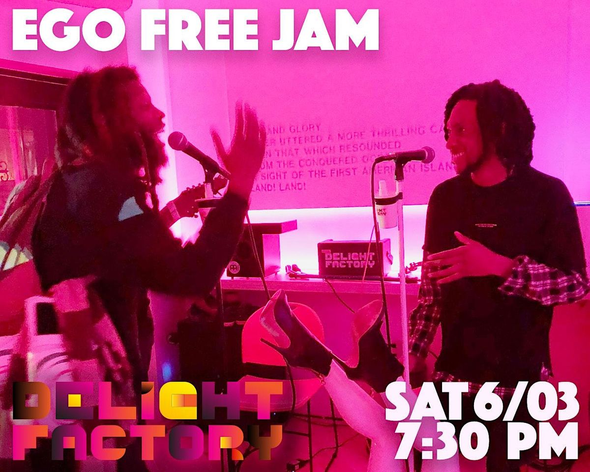 Ego Free Jam - First Saturdays, Delight Factory, Brooklyn, 3 June to 4 June
