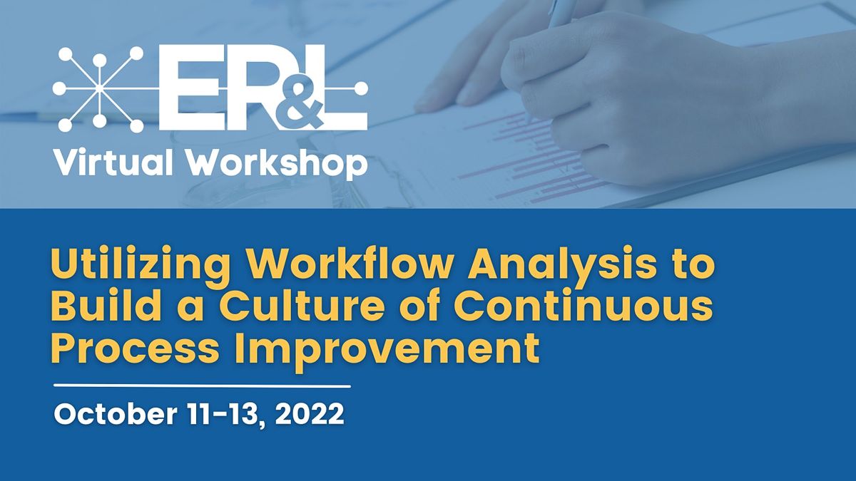 2022 ER&L Virtual Workshop: Using Workflow Analysis, Online, 11 October to 13 October