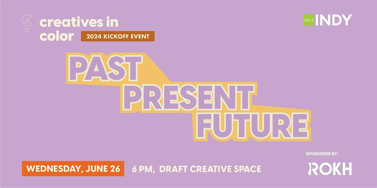 Past, Present, Future : Creatives in Color 2024 Kickoff, draft, Indianapolis, 26 June 2024