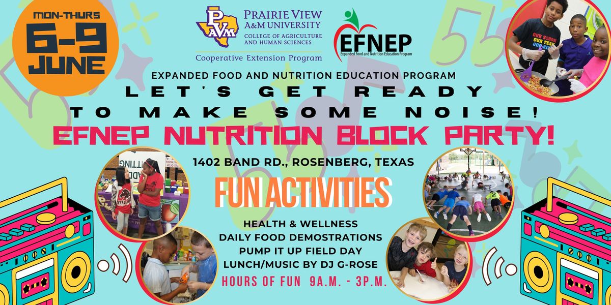 EFNEP Nutrition Block Party, 4310 TX-36, Rosenberg, 6 June to 9 June