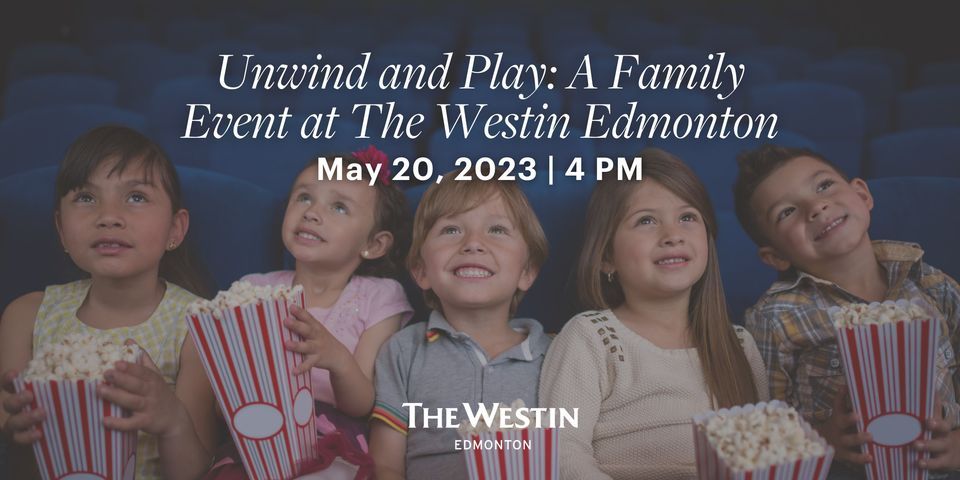 Unwind and Play: A Family Event at The Westin Edmonton, The Westin ...
