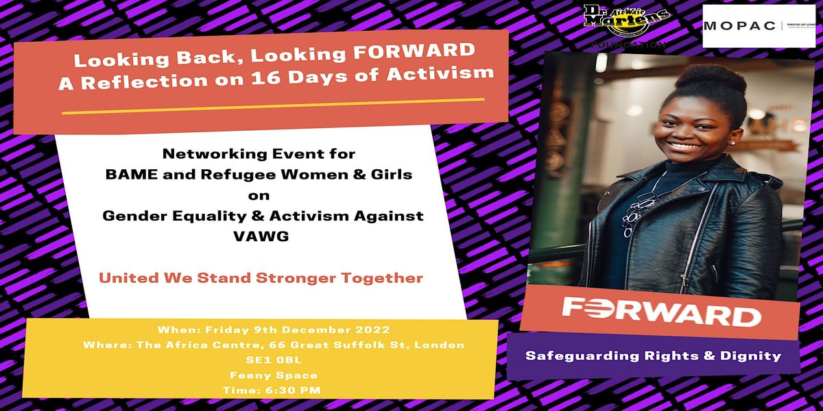 Looking Back, Looking FORWARD A Reflection on 16 days of Activism, Africa Centre, London, 9 ...