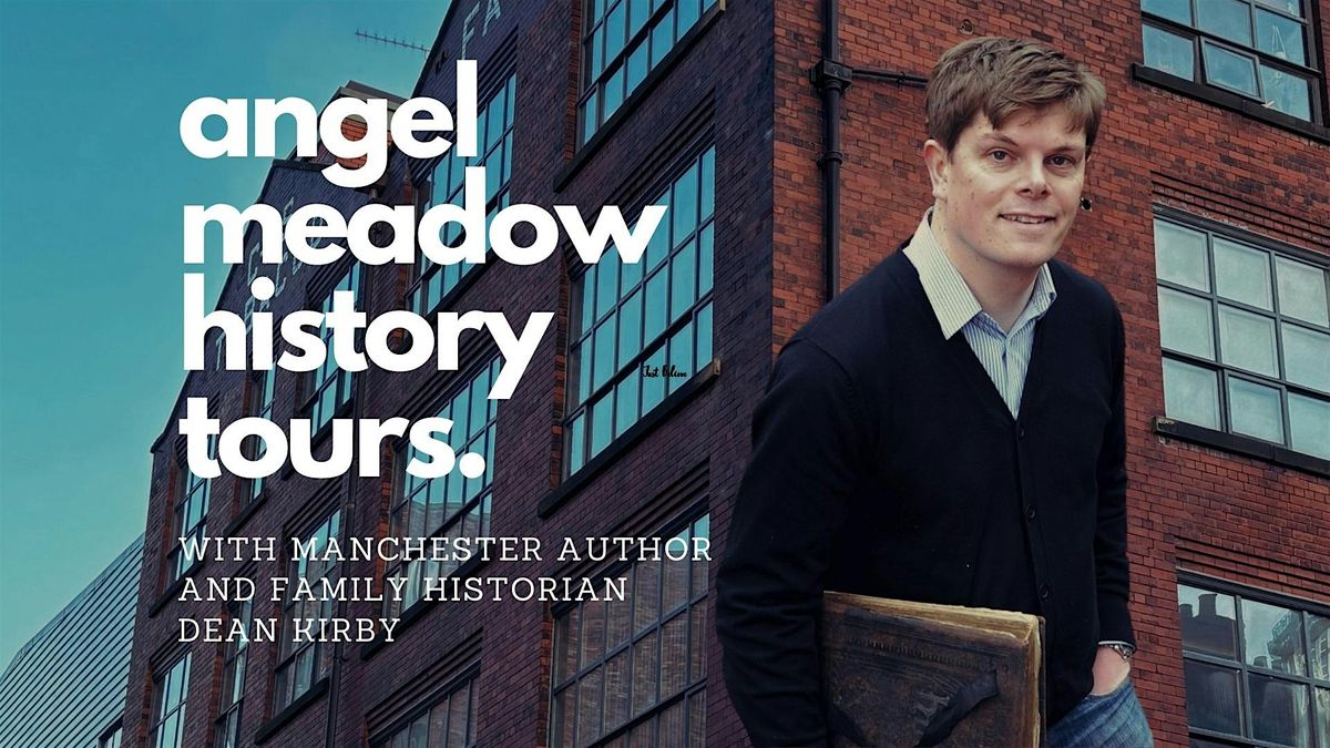 Manchester Angel Meadow walking tour with historian Dean Kirby, Chetham ...