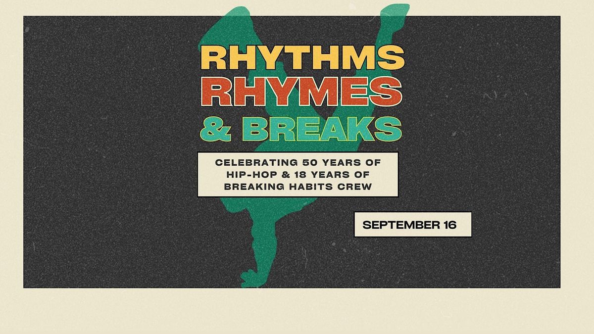 Rhythms, Rhymes + Breaks: Celebrating 50 yrs of Hip-Hop & 18 yrs. of ...