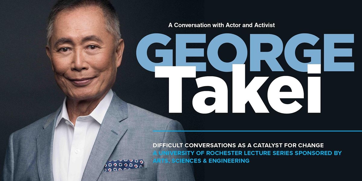 A Conversation with Actor and Activist George Takei, Strong Auditorium ...