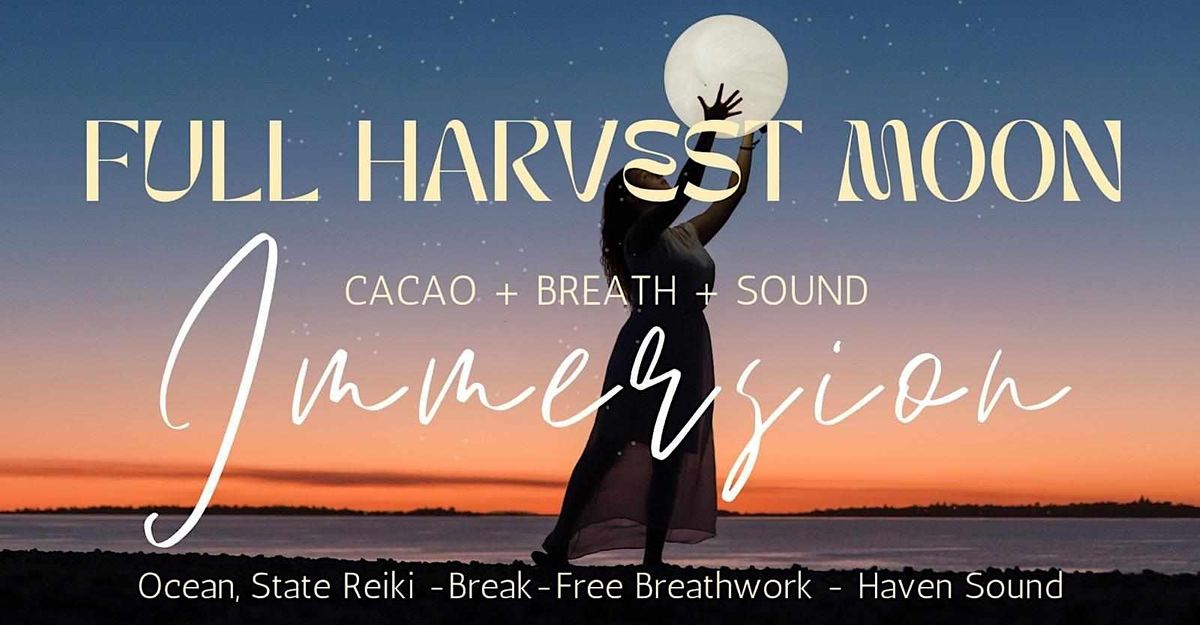 Full Harvest Moon Immersion (Cacao/Breath/Sound ), Soul Sanctuary ...