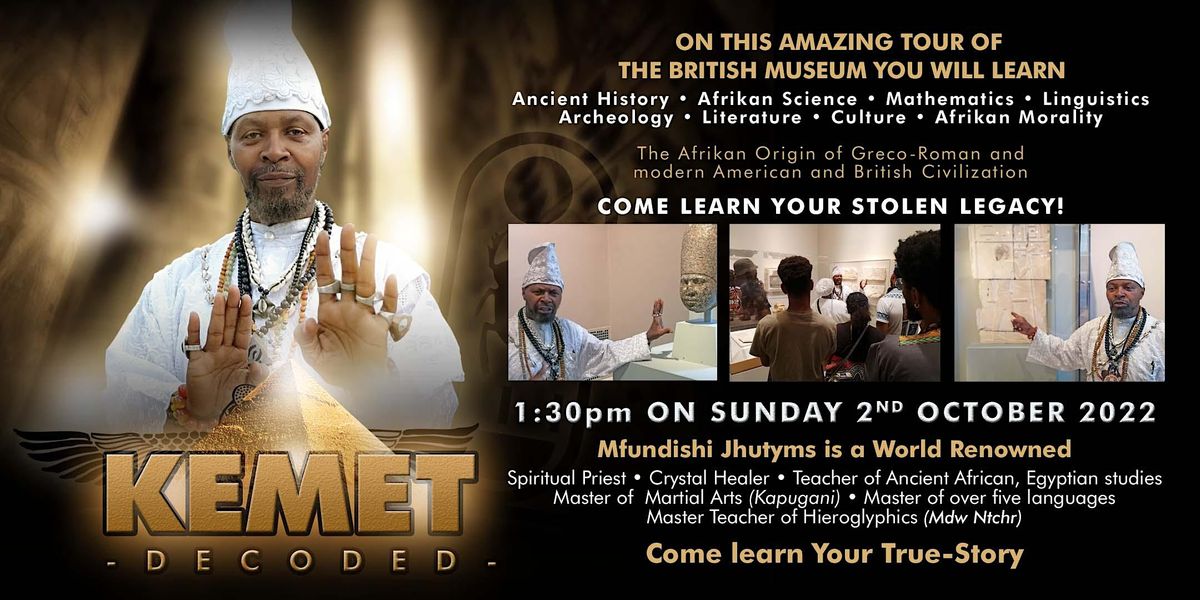 Explore Ancient Kemet at British Museum With Mfundishi Jhutyms Tour ...