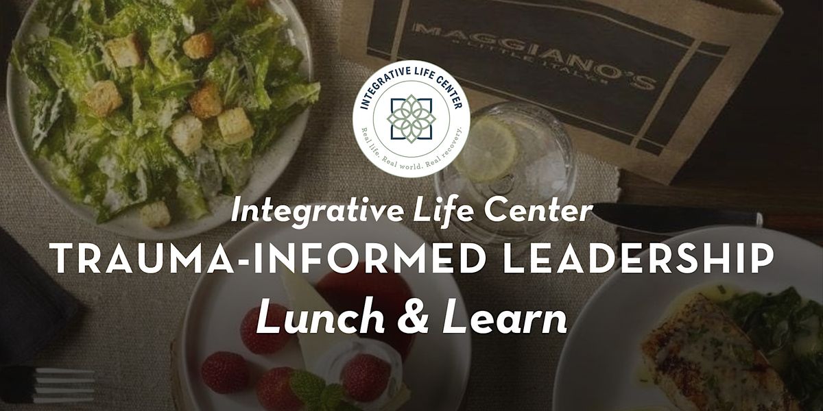Trauma-Informed Leadership Lunch & Learn, Maggiano's Little Italy ...
